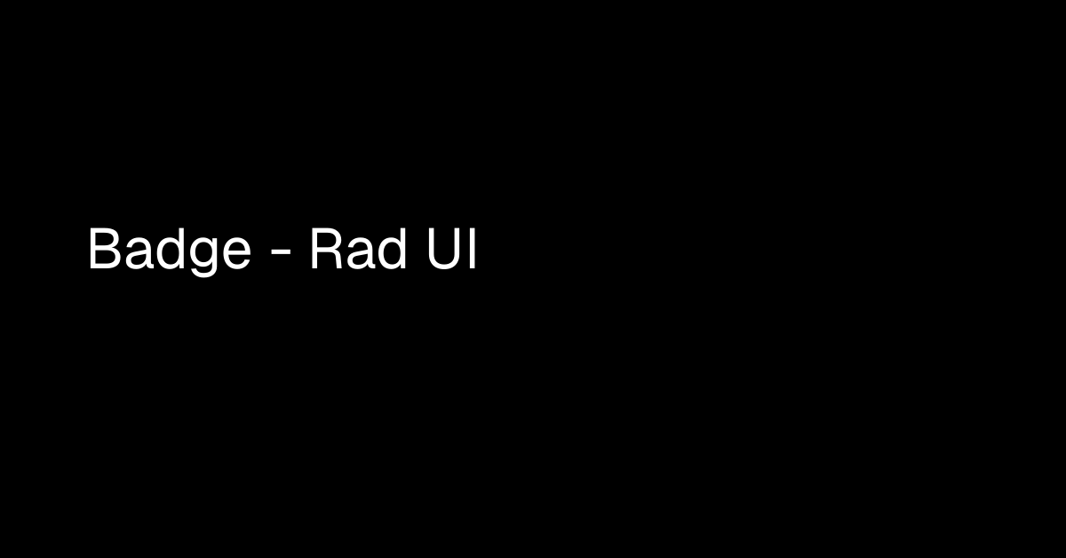 Badge - Rad UI | Rad UI