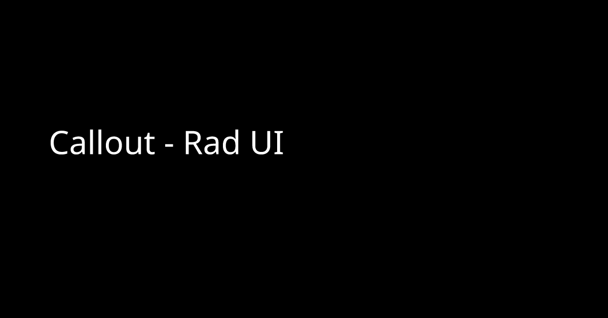 Callout - Rad UI | Rad UI