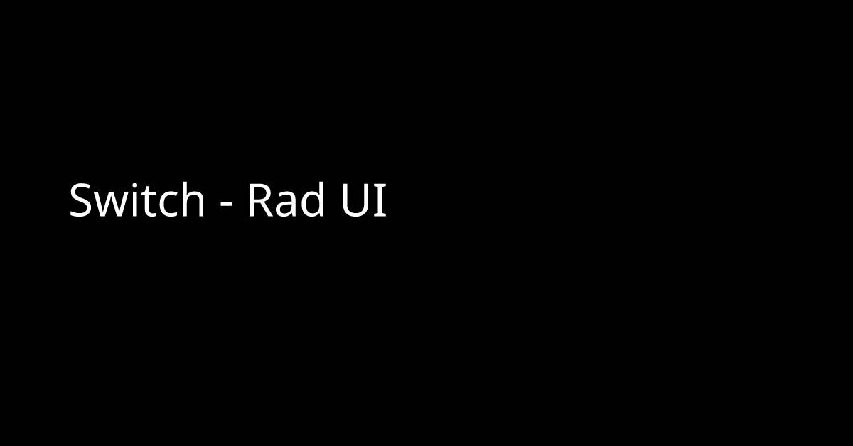 Switch - Rad UI | Rad UI